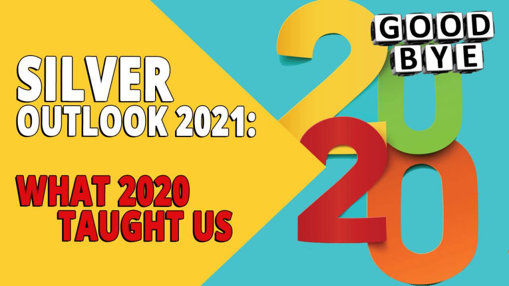 Silver Outlook 2021: What 2020 Taught Us
