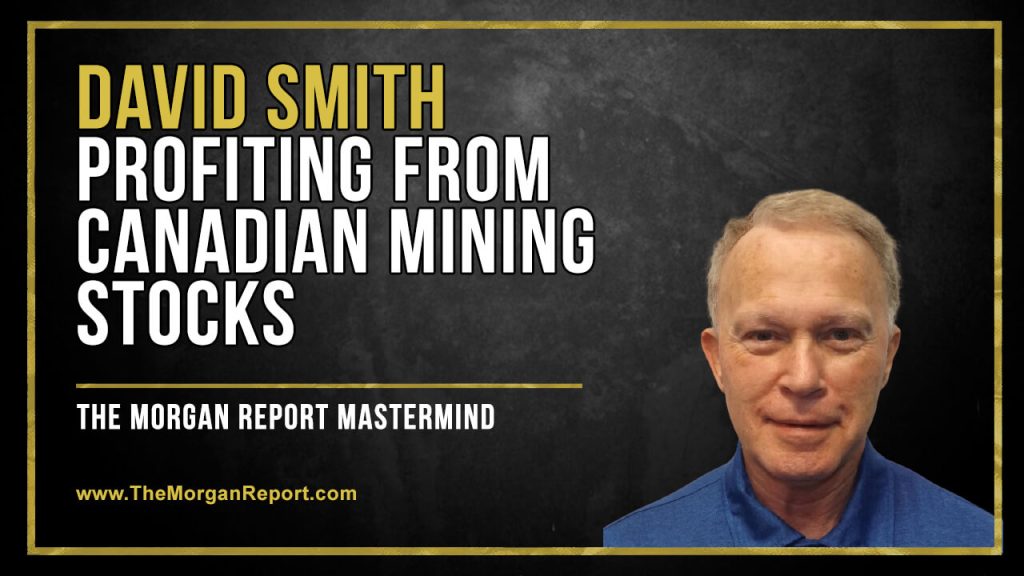 David Smith – Profiting from Canadian Mining Stocks