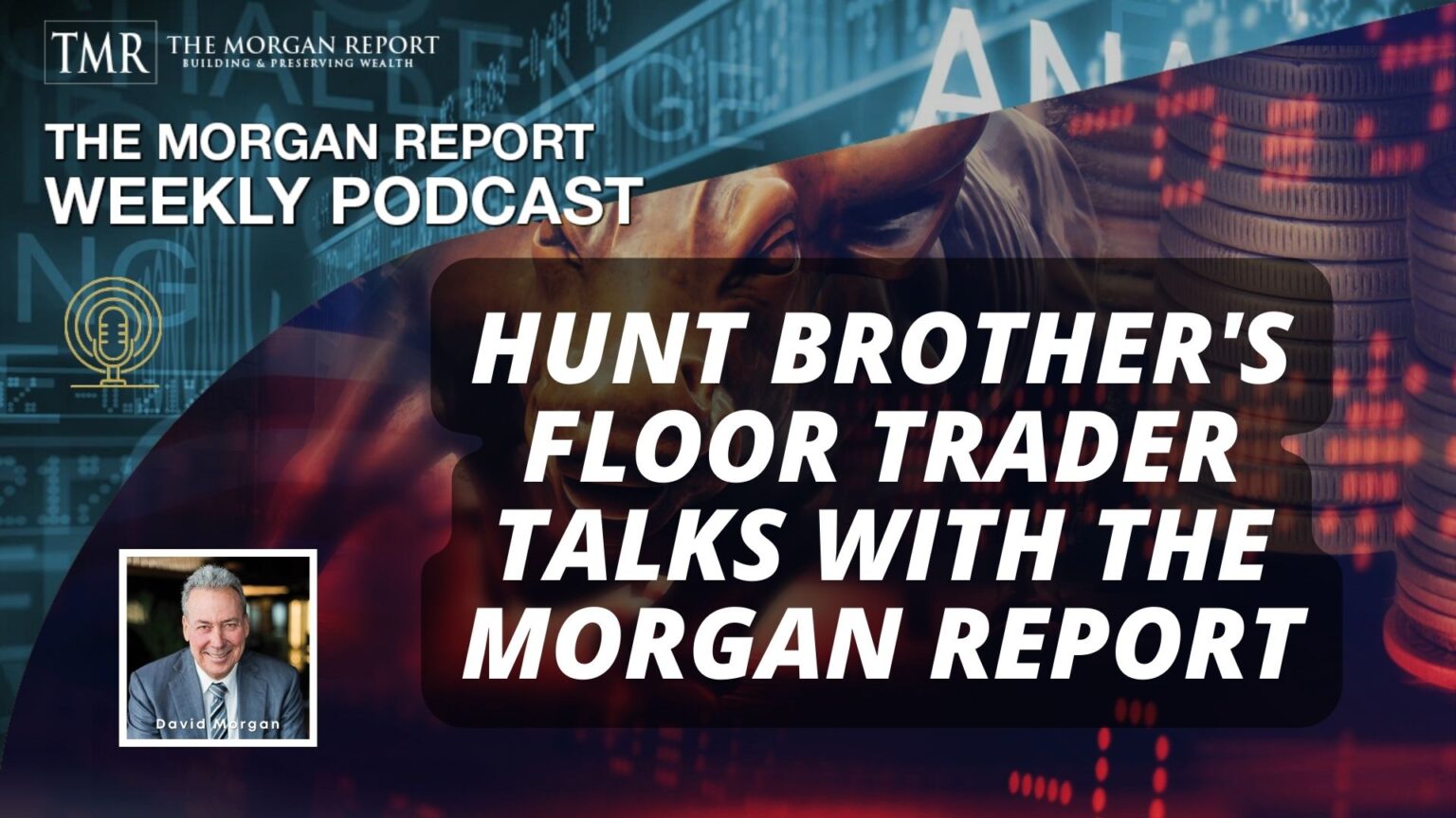Hunt Brother's Floor Trader Talks With The Morgan Report